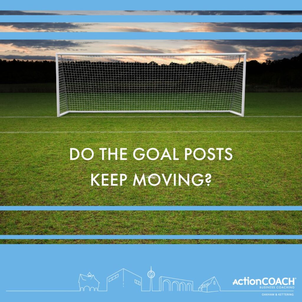 How to be a better Managing Director; Goal Posts - Oakham - ActionCOACH